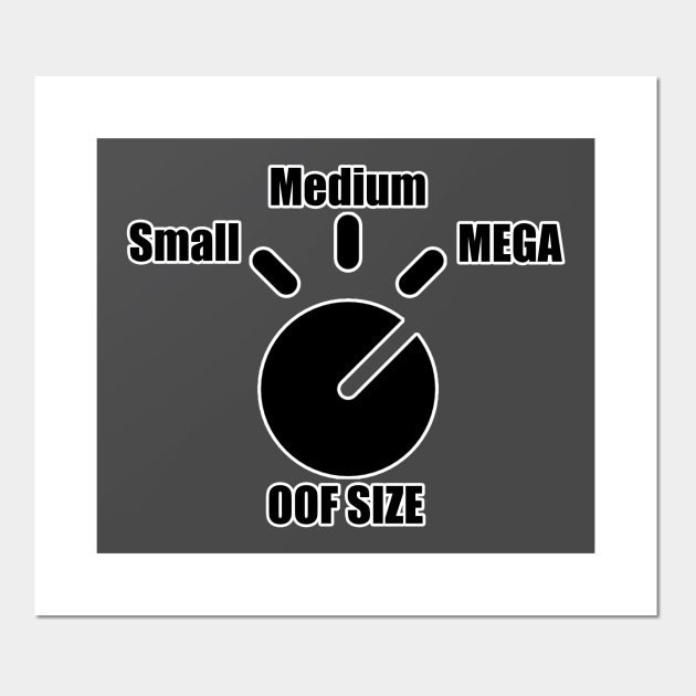 Oof Size - MEGA meme - Oof Meme - Posters and Art Prints | TeePublic